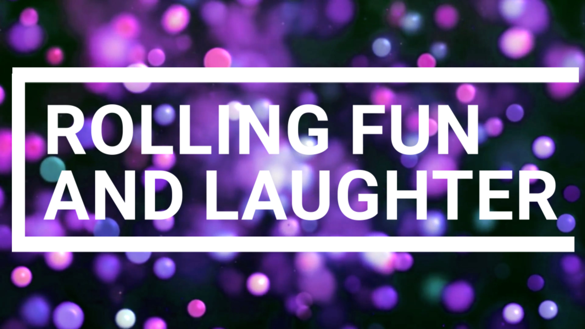 Rolling fun and laughter